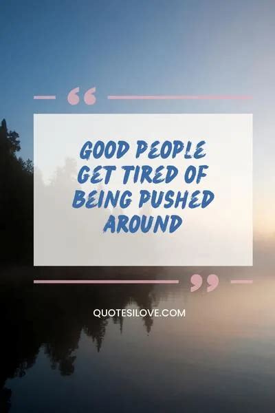 Good People Get Tired Quotes Quotes I Love