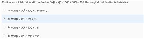Solved If A Firm Has A Total Cost Function Defined As C Q