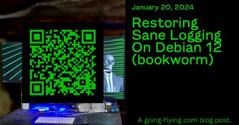 Restoring Sane Logging On Debian Bookworm