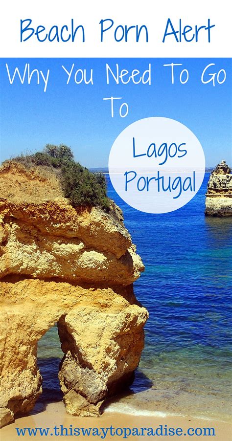 Beach Porn Alert 7 Reasons Why You Need To Put Lagos Portugal On Your