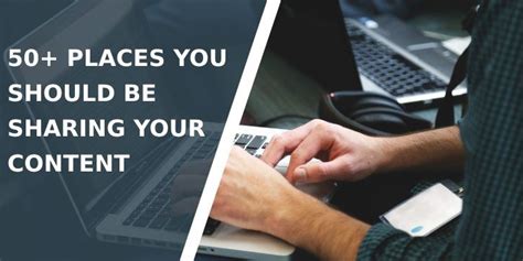 50 Places You Should Be Sharing Your Content Wp Pluginsify