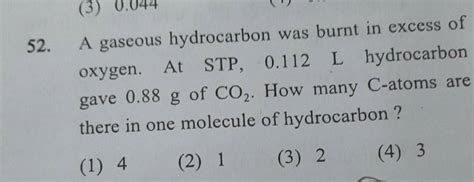 A Gaseous Hydrocarbon Was Burnt In Excess Of Oxygen At Stp 0 112 L Hydr
