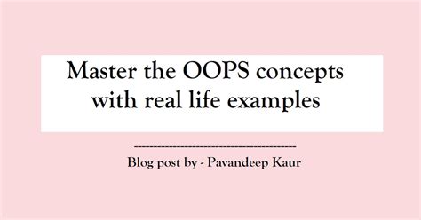 Master The Oops Concepts With Real Life Examples
