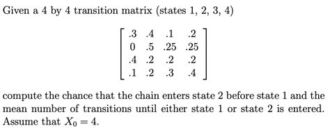 solved given a 4 by 4 transition matrix states 1 2 3 4
