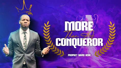 More Than A Conqueror With Prophet David Uche Youtube