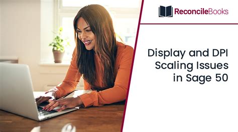 Display And Dpi Scaling Issues In Sage 50 Reconcilebooks