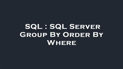 sql sql server group by order by where youtube