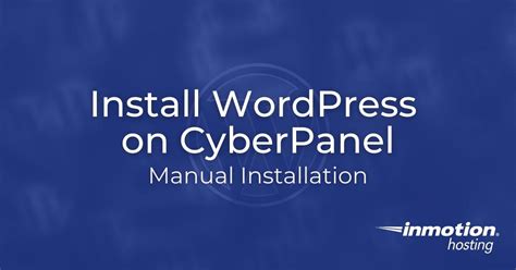 How To Install WordPress On CyberPanel InMotion Hosting