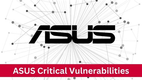 Cybercureme Cyber Security Marketplace On Linkedin Asus Critical Vulnerabilities Let