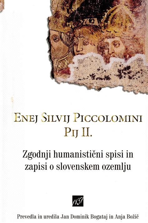 Enej Silvij Piccolomini Pij Ii Zgodnji Humanistični Spisi In Zapisi O