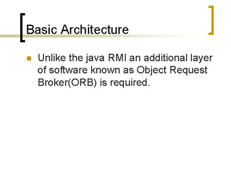 CORBA Common Object Request Broker Architecture Basic Architecture