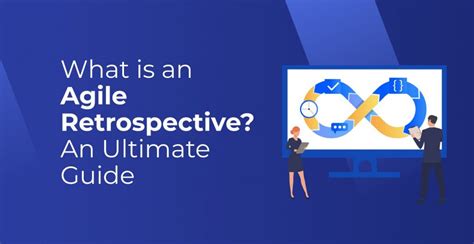 What Is Agile Retrospective A Detailed Overview
