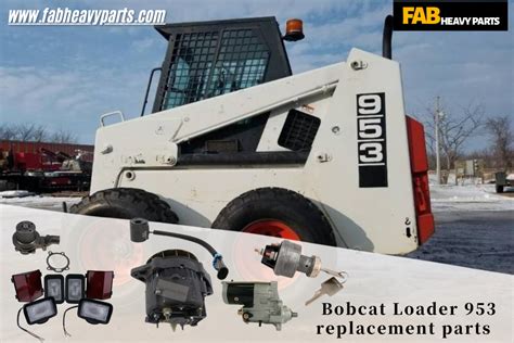 Bobcat Loader 953 Replacement Parts Fab Heavy Parts