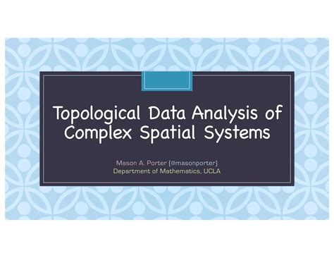 Topological Data Analysis Of Complex Spatial Systems Ppt