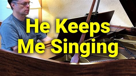 He Keeps Me Singing Hymn Lyrics Youtube