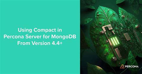Using Compact In Percona Server For MongoDB From Version 4 4