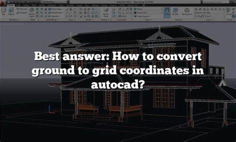Best Answer How To Convert Ground To Grid Coordinates In Autocad