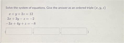 solved solve the system of equations give the answer as an