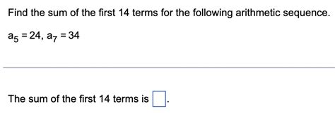 Solved Find The Sum Of The First 14 Terms For The Following