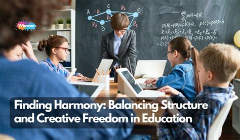 Finding Harmony Balancing Structure And Creative Freedom In Education