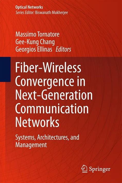 Optical Networks Fiber Wireless Convergence In Next Generation Communication