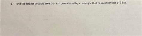 Solved 6 Find The Largest Possible Area That Can Be