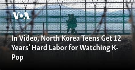 In Video North Korean Teens Get 12 Years Hard Labor For Watching K Pop