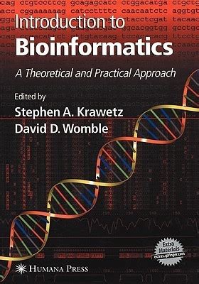 Introduction To Bioinformatics A Theoretical And Practical Approach By Stephen A Krawetz