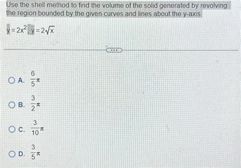 Use the shell method to find the volume of the solid | Chegg.com