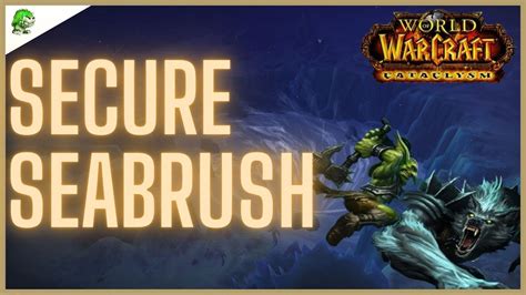 Wow Cataclysm Classic Secure Seabrush Youtube