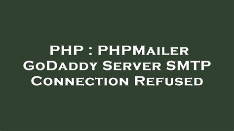 Php Phpmailer Godaddy Server Smtp Connection Refused Youtube