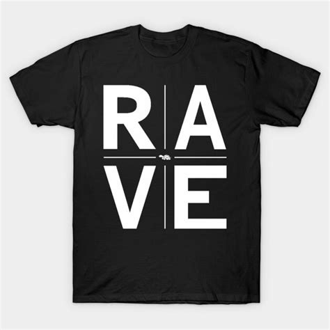Rave Rave T Shirt Teepublic