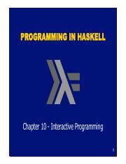 ch10.pdf - PROGRAMMING IN HASKELL Chapter 10 - Interactive Programming 0 Introduction To date we ...