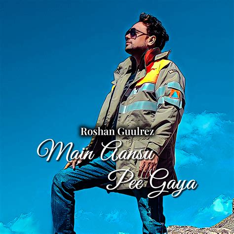 Roshan Guulrezs Main Aansu Pee Gaya Strikes Chords Surpasses 100k