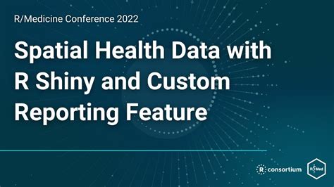 Spatial Health Data With R Shiny And Custom Reporting Feature Youtube