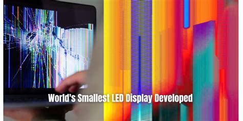 Revolutionary Breakthrough Worlds Smallest Led Display Developed Using Nano Led Technology
