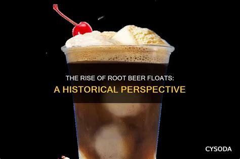 The Rise Of Root Beer Floats A Historical Perspective Cysoda