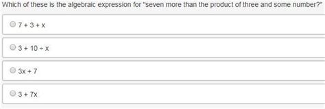 Which Of These Is The Algebraic Expression For Seven More Than The