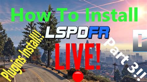 how to install lspdfr live 🔴 plugins included part 3