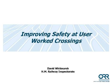 Improving Safety At User Worked Crossings David Whitmarsh