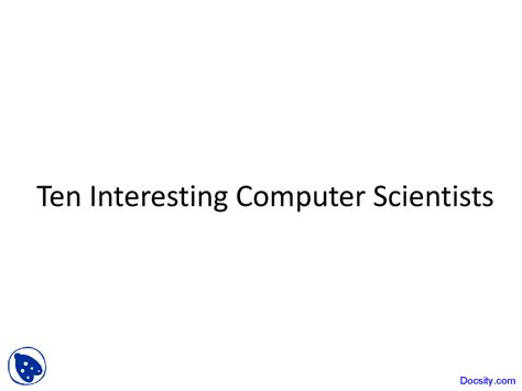 Computer Scientists Introduction To Computer Science Lecture Slides Docsity