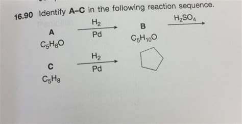 Solved Identify A C In The Following Reaction Sequence Chegg Com