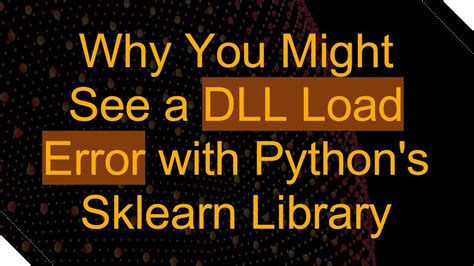 Why You Might See A DLL Load Error With Python S Sklearn Library YouTube