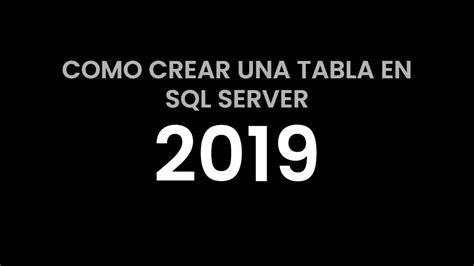 Cómo Crear Una Tabla En Sql Server 2019 Para Novatos 2024 🚀🔍 Youtube