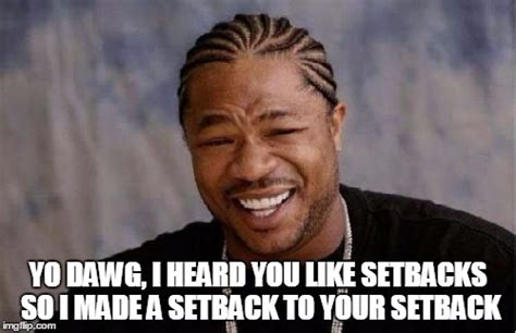 yo dawg heard you meme imgflip