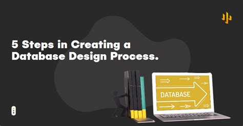 5 steps in creating a database design process