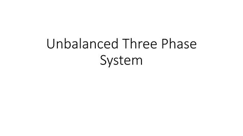 Unbalanced Three Phase Systems And Circuits Pptx Physics Science