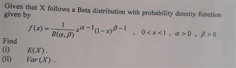 Solved Given That X Follows A Beta Distribution With Chegg