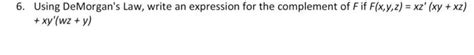 solved 6 using demorgan s law write an expression for the