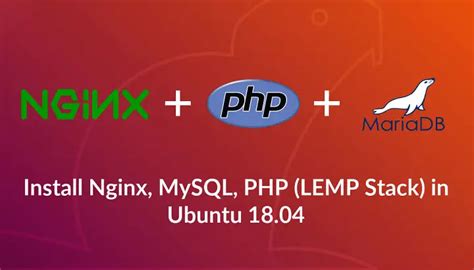How To Install Linux Nginx MySQL PHP LEMP Stack In Ubuntu 18 04